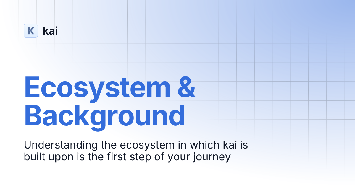 Ecosystem & Background | kai